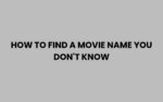 How to Find a Movie Name You Don’t Know Quickly