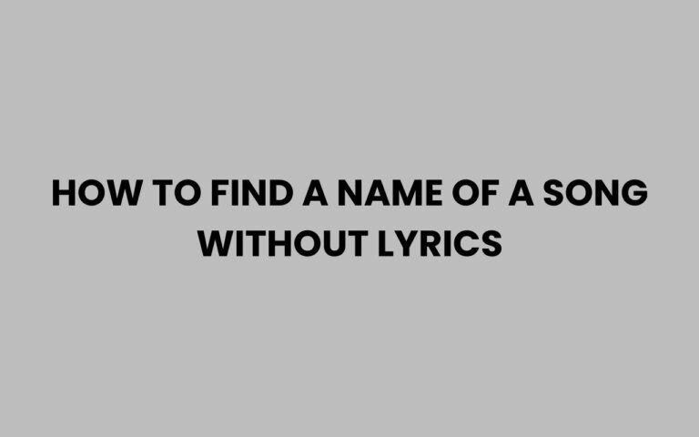 How to Find a Name of a Song Without Lyrics Easily