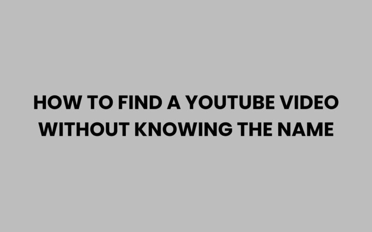 How to Find a YouTube Video Without Knowing the Name Fast