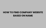 How to Find Company Website Based on Name Quickly and Easily