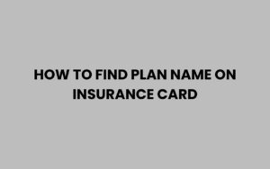 How to Find Plan Name on Insurance Card Easily