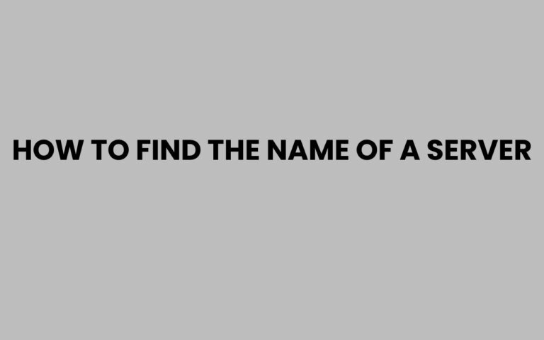 How to Find the Name of a Server Easily and Quickly