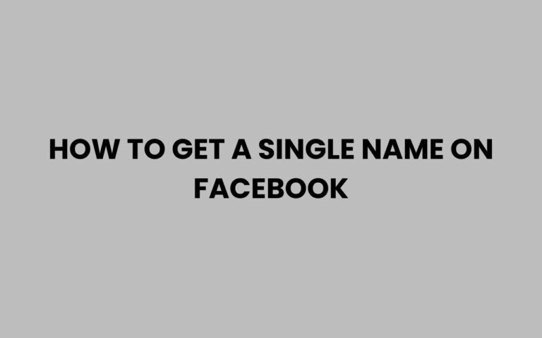 How to Get a Single Name on Facebook Easily