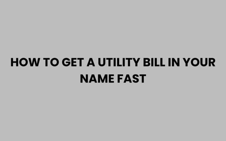 How to Get a Utility Bill in Your Name Fast and Easy