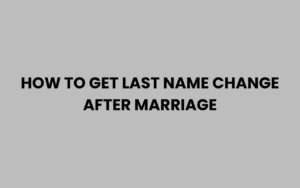 How to Get Last Name Change After Marriage Easily