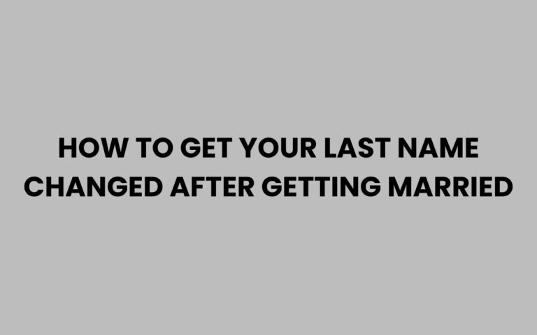 How to Get Your Last Name Changed After Getting Married