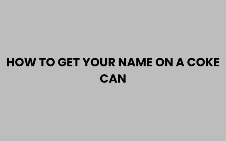 How to Get Your Name on a Coke Can: Easy Steps Explained