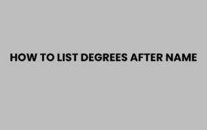 How to List Degrees After Name Correctly and Professionally