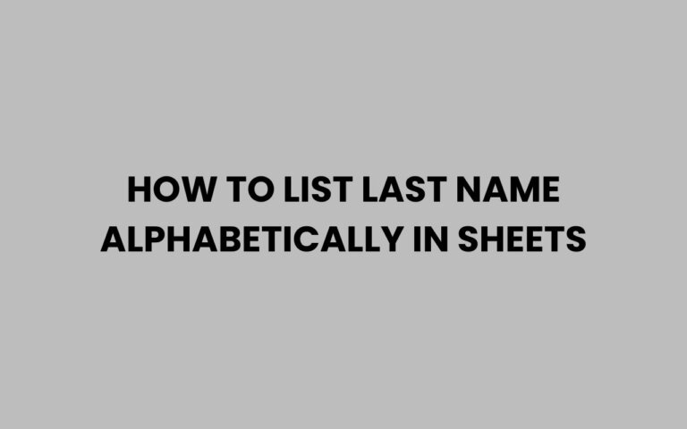 How to List Last Name Alphabetically in Sheets Easily