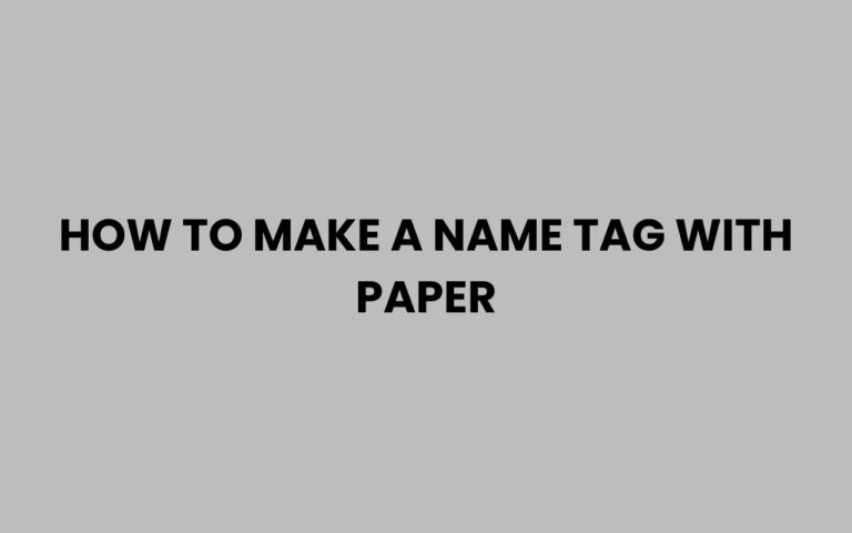 How to Make a Name Tag with Paper: Easy DIY Ideas