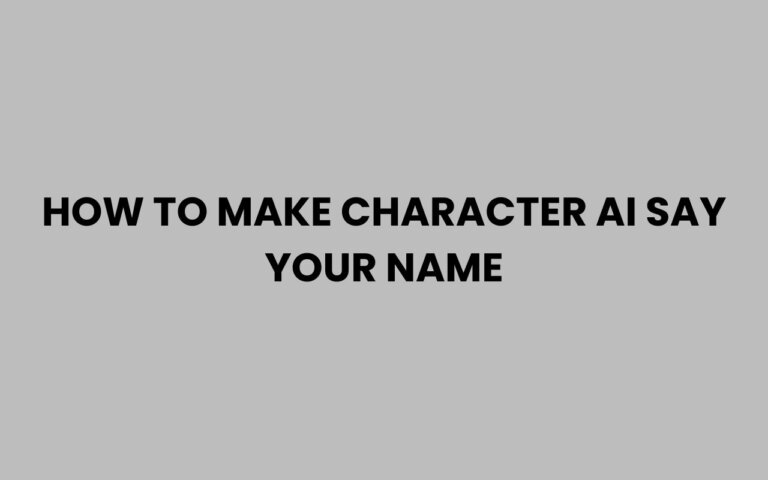 How to Make Character AI Say Your Name Easily