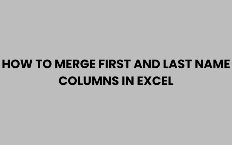 How to Merge First and Last Name Columns in Excel Easily