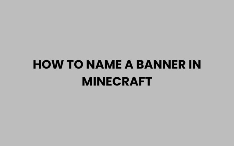 How to Name a Banner in Minecraft: Easy Step-by-Step Guide