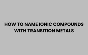 How to Name Ionic Compounds with Transition Metals Easily