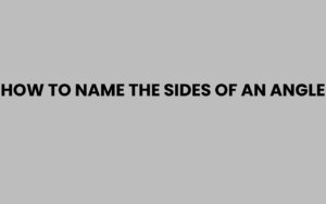 How to Name the Sides of an Angle Easily and Clearly