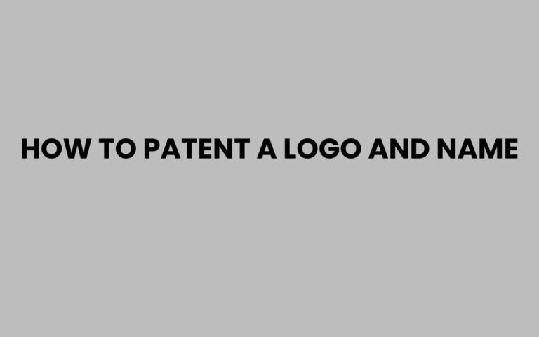 How to Patent a Logo and Name: Step-by-Step Guide