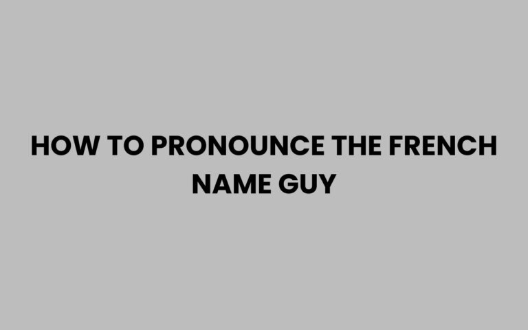 How to Pronounce the French Name Guy Correctly