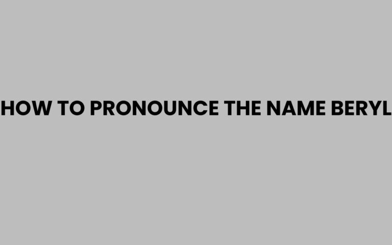 How to Pronounce the Name Beryl Correctly and Easily