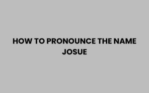 How to Pronounce the Name Josue Correctly and Easily