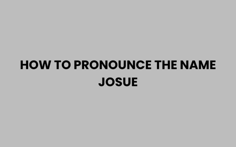 How to Pronounce the Name Josue Correctly and Easily
