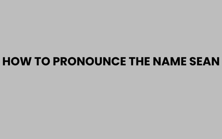 How to Pronounce the Name Sean Correctly and Easily
