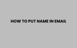 How to Put Name in Email for a Professional Touch