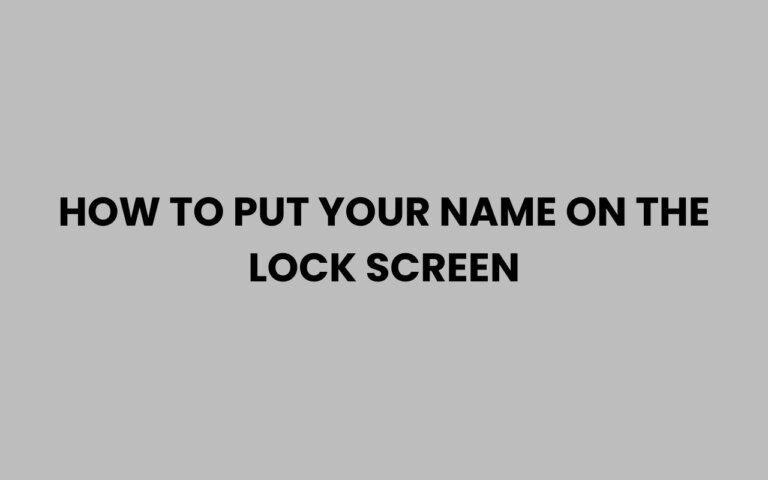 How to Put Your Name on the Lock Screen Easily