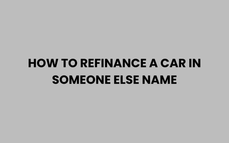 How to Refinance a Car in Someone Else’s Name Easily