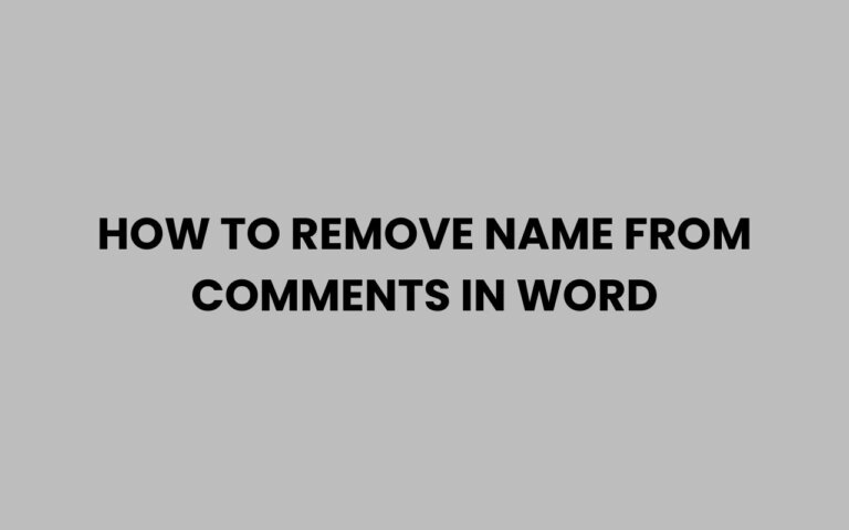 How to Remove Name from Comments in Word Easily
