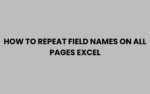 How to Repeat Field Names on All Pages in Excel Easily