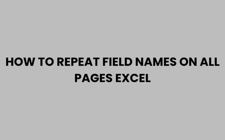How to Repeat Field Names on All Pages in Excel Easily