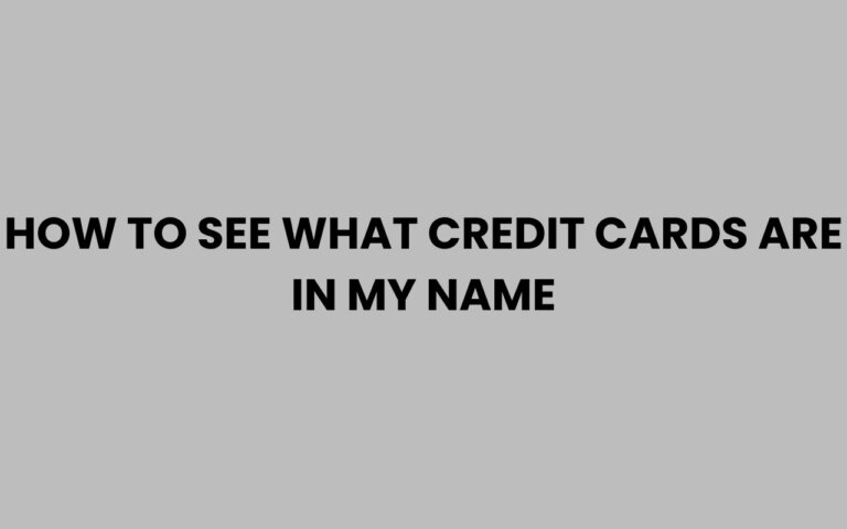 How to See What Credit Cards Are in My Name Easily