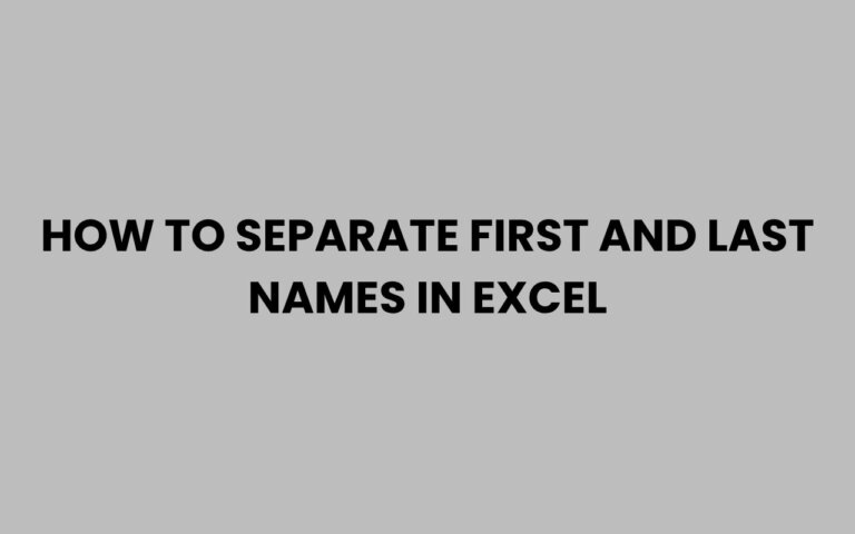How to Separate First and Last Names in Excel Easily