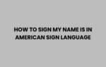 How to Sign My Name in American Sign Language Easily