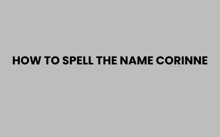 How to Spell the Name Corinne Correctly Every Time