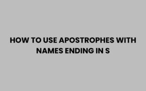 How to Use Apostrophes with Names Ending in S Correctly