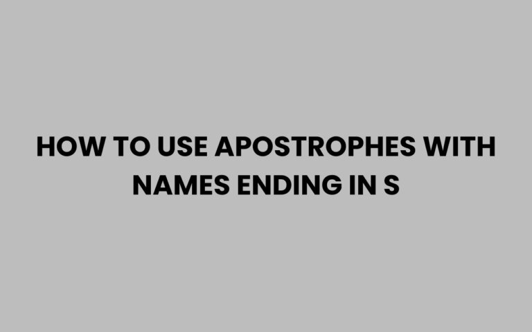 How to Use Apostrophes with Names Ending in S Correctly