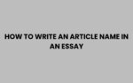 How to Write an Article Name in an Essay Easily