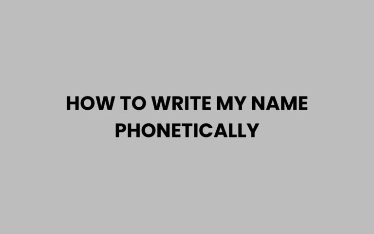 How to Write My Name Phonetically for Clear Pronunciation