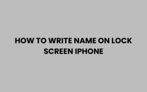 How to Write Name on Lock Screen iPhone Easily