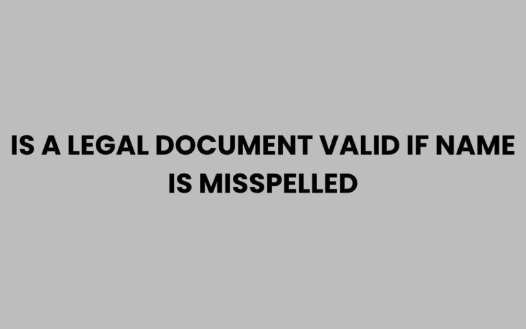 Is a Legal Document Valid if Name Is Misspelled? Explained