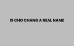 Is Cho Chang a Real Name? Meaning and Origins Explained