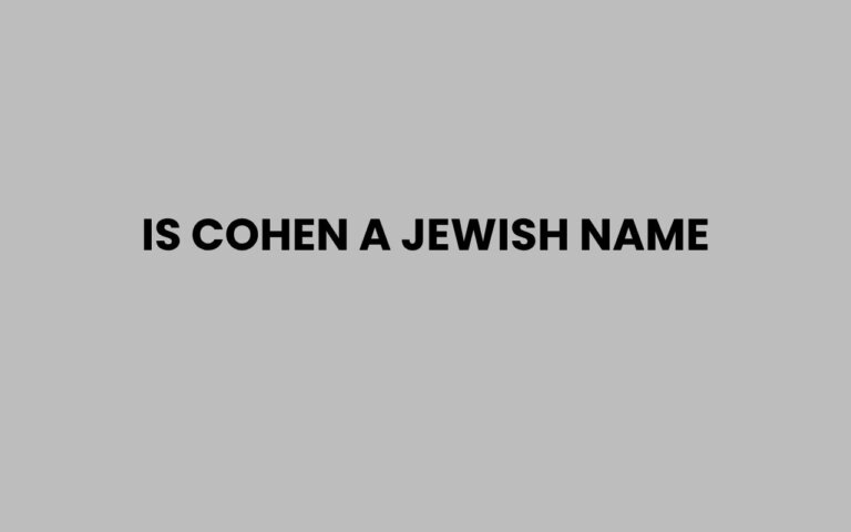 Is Cohen a Jewish Name? Origins and Meaning Explained