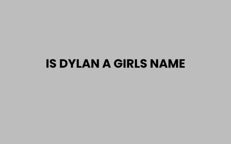 Is Dylan a Girls Name? Origins and Popularity Explained