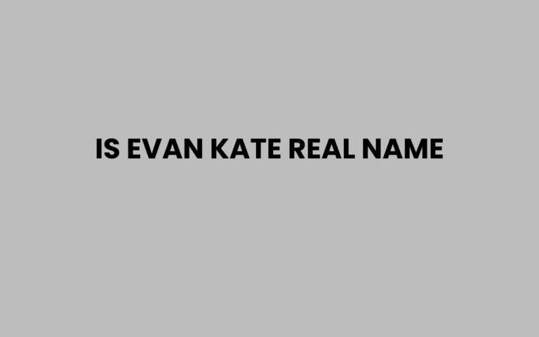 Is Evan Kate Real Name or a Stage Name? Find Out Here