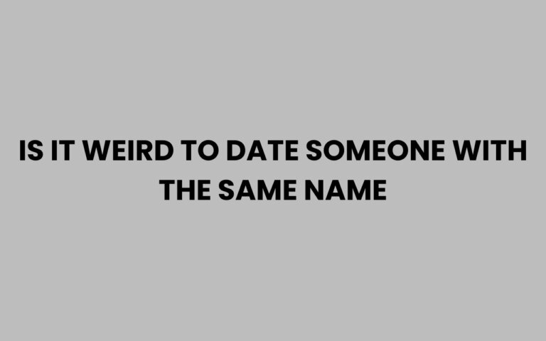 Is It Weird to Date Someone with the Same Name? Explained