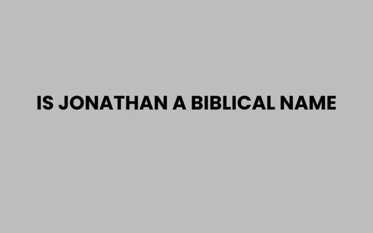 Is Jonathan a Biblical Name? Meaning and Origins Explained