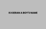 Is Kieran a Boy's Name? Origins and Meaning Explained
