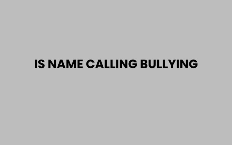 Is Name Calling Bullying? Understanding Its Real Impact