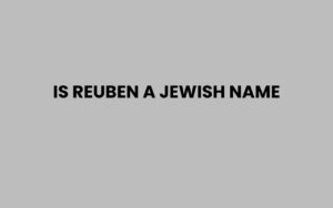 Is Reuben a Jewish Name? Meaning, Origin, and History